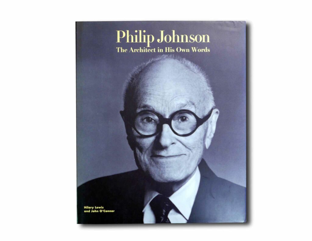 Philip Johnson – The Architect in His Own Words